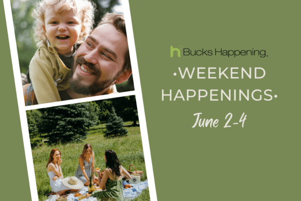 Weekend Happenings | June 2-4 | Bucks Happening